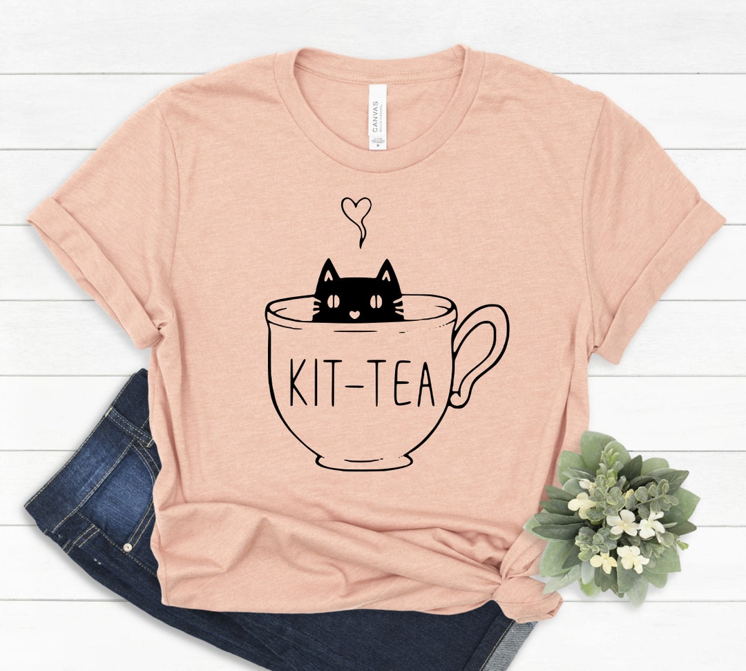 Kit-tea Shirt, Cat Shirt, Funny Kitty, Kitty Mom, Funny Kitten Shirt ...