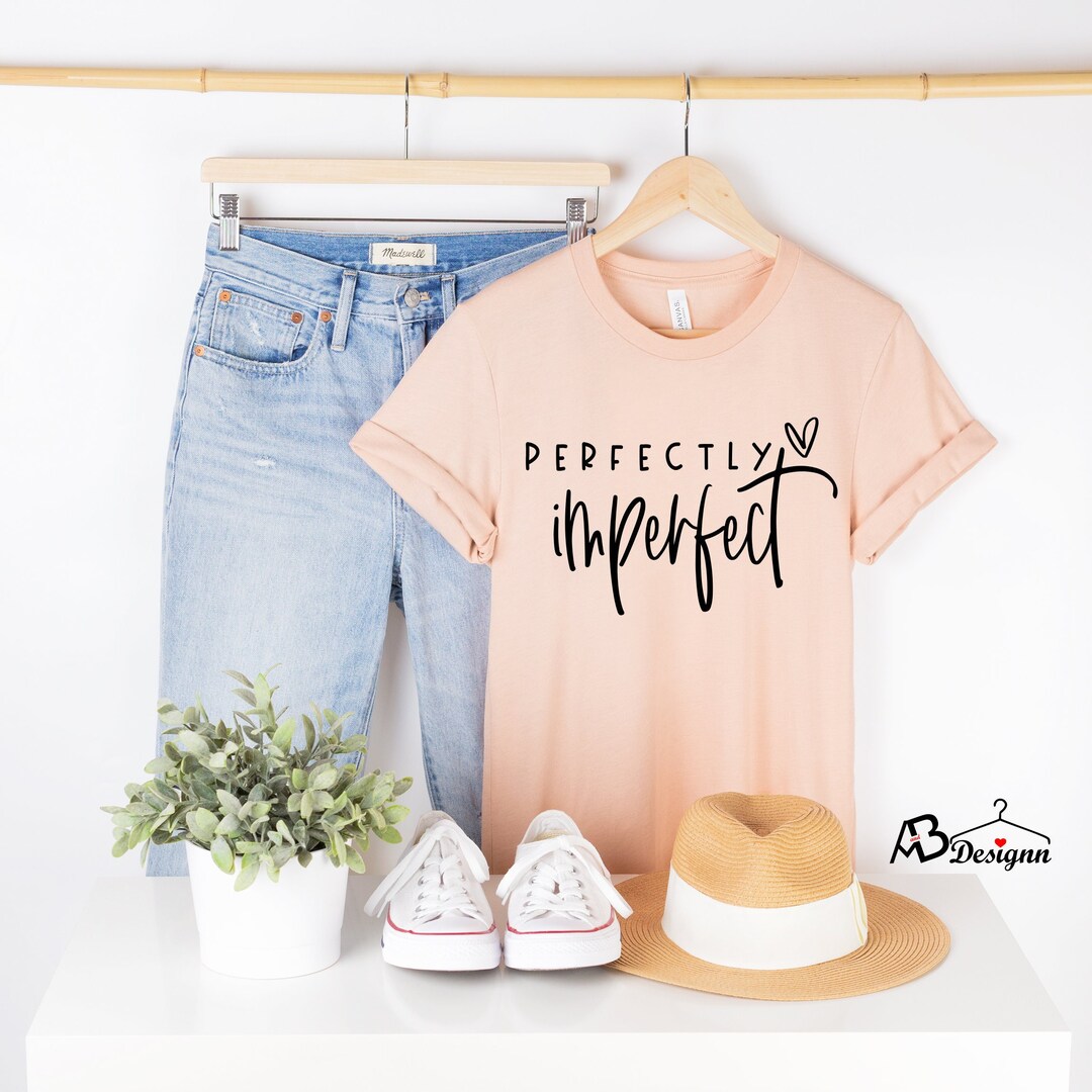 Perfectly Imperfect Shirt, Motivational Shirt, Inspirational Shirts ...