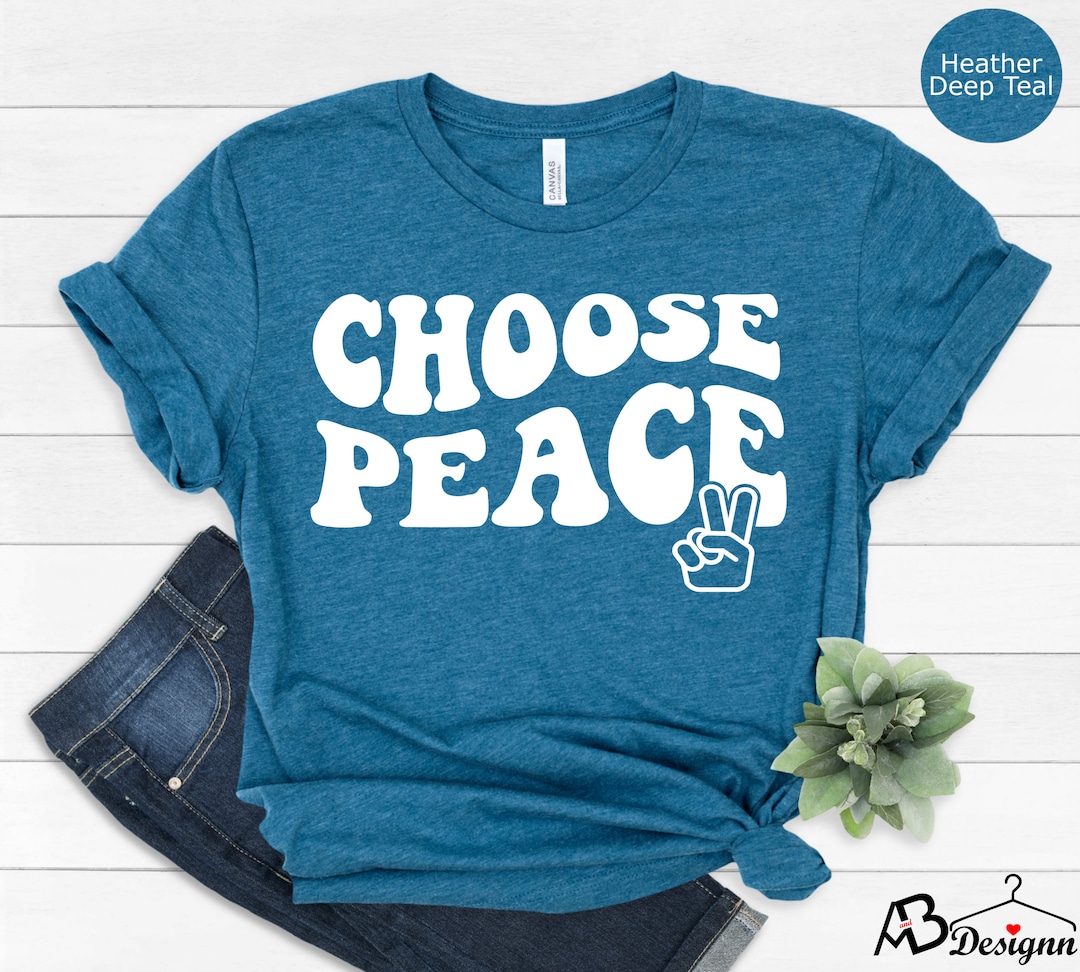 Choose Peace Shirt, Peace Shirt, No War Shirt, Inspirational Shirt ...