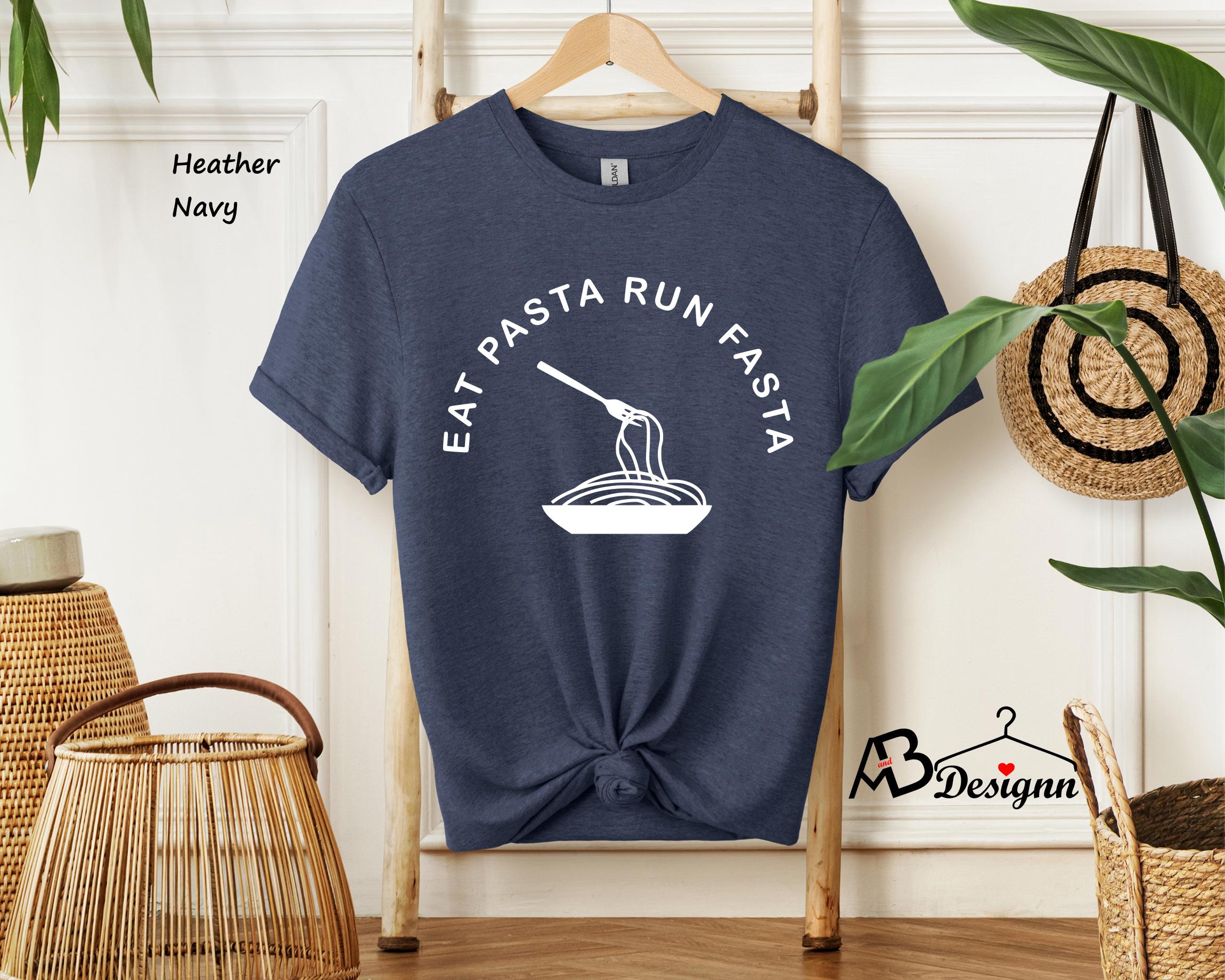 Eat Pasta Run Fasta Shirt, Pasta Shirt, Food Shirt, Eat Pasta T Shirt ...