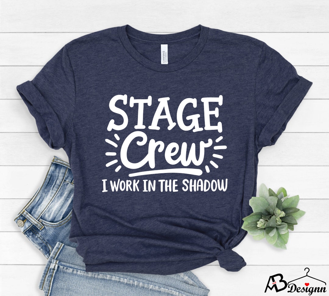 Stage Crew Shirt, Stage Manager Gifts, Stage Crew T Shirt, Stage Crew ...