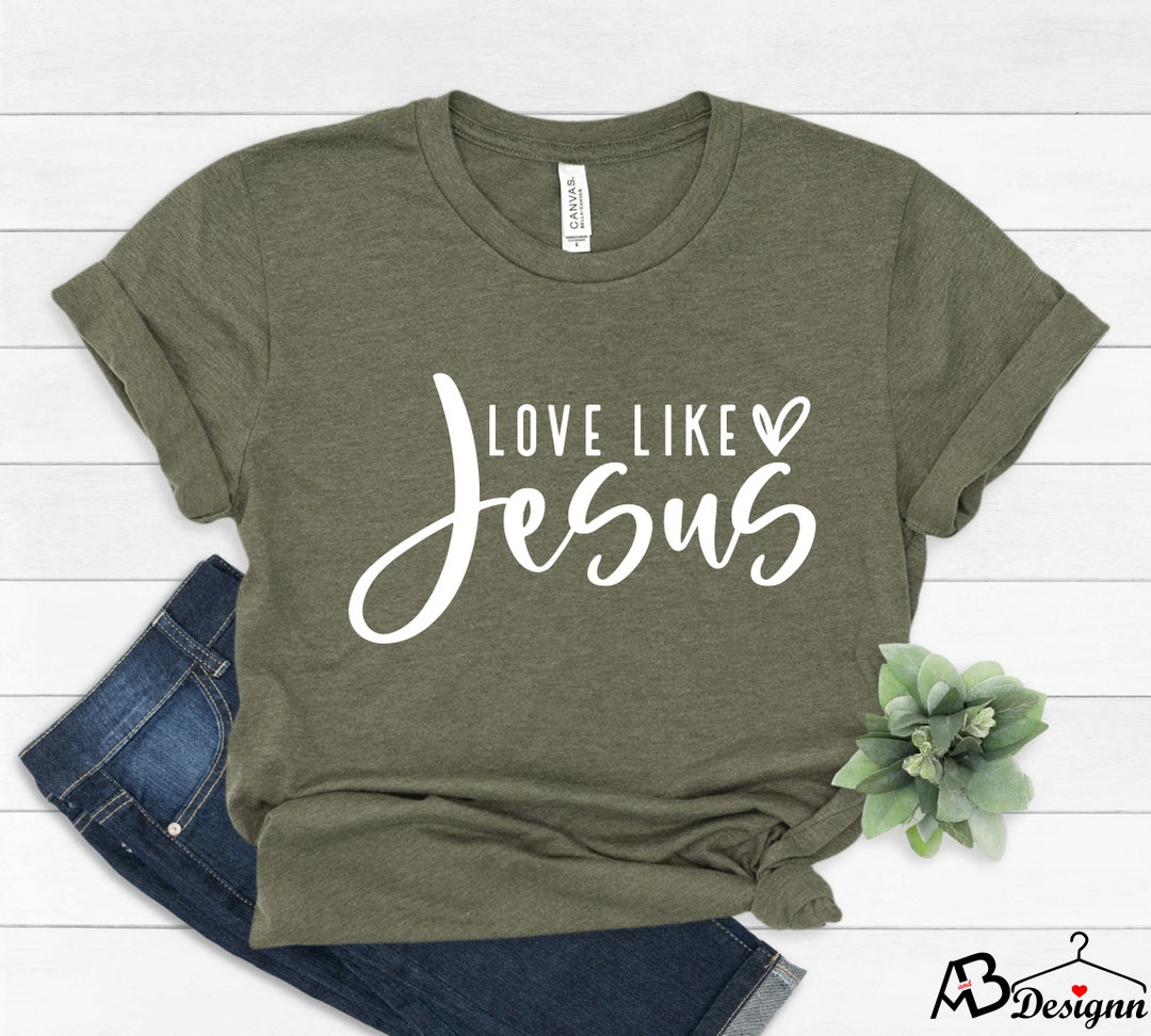 Love Like Jesus Shirt Jesus Shirt Jesus Lover Shirt Religious Love