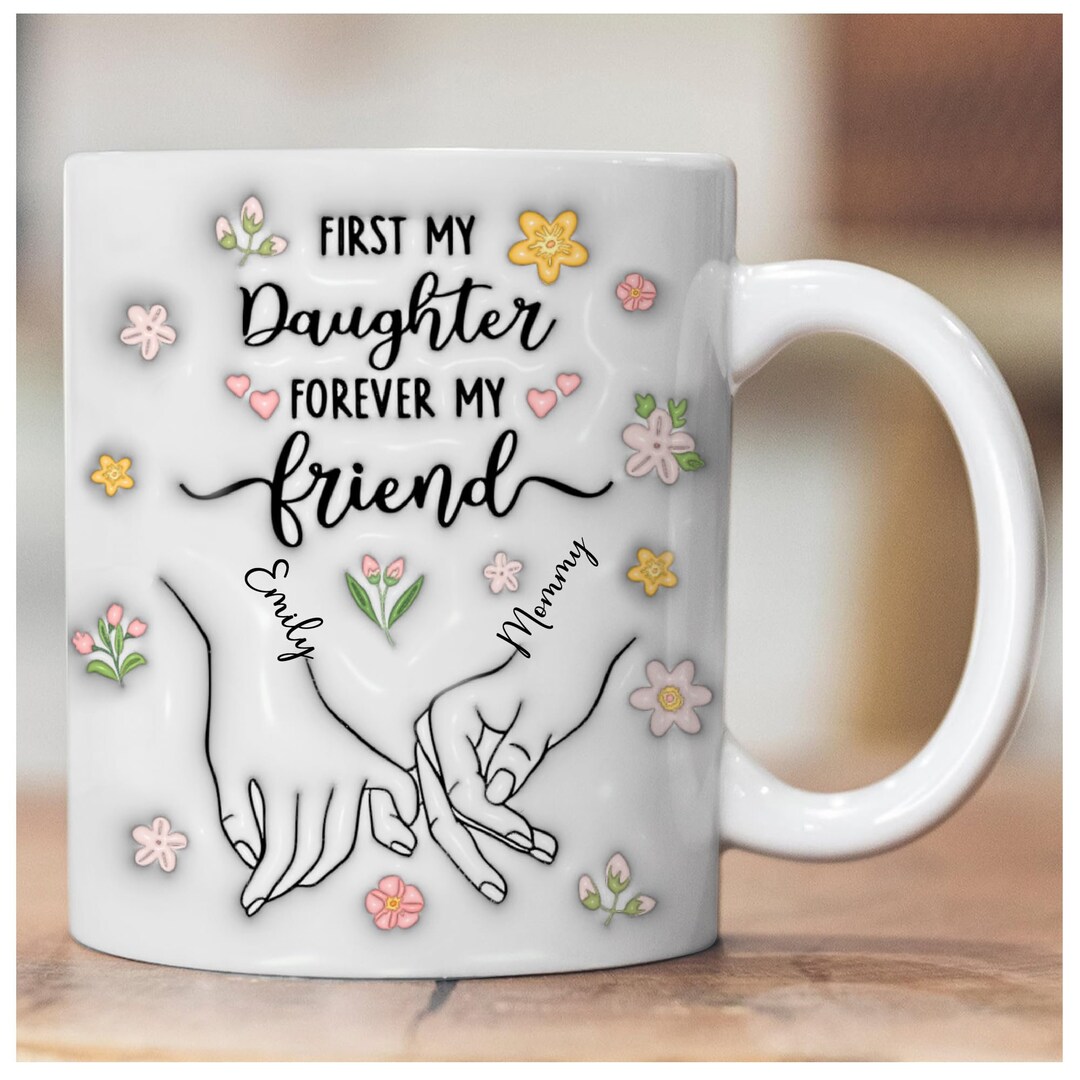 Personalized Mother Daughter Mug, First My Daughter Forever My Friend ...