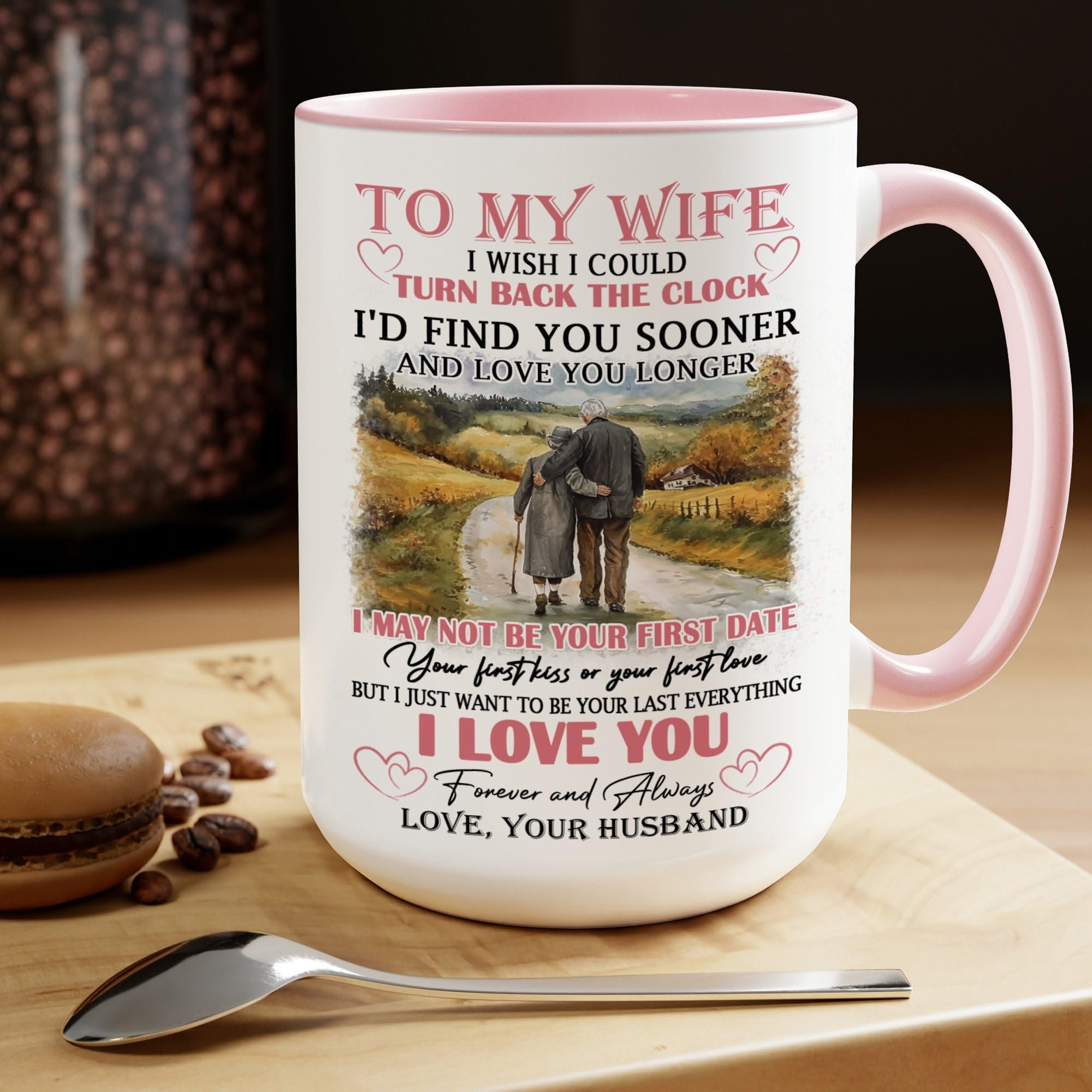 Personalized to My Wife Coffee Mug 15oz 11oz, I Wish Could Turn Back ...