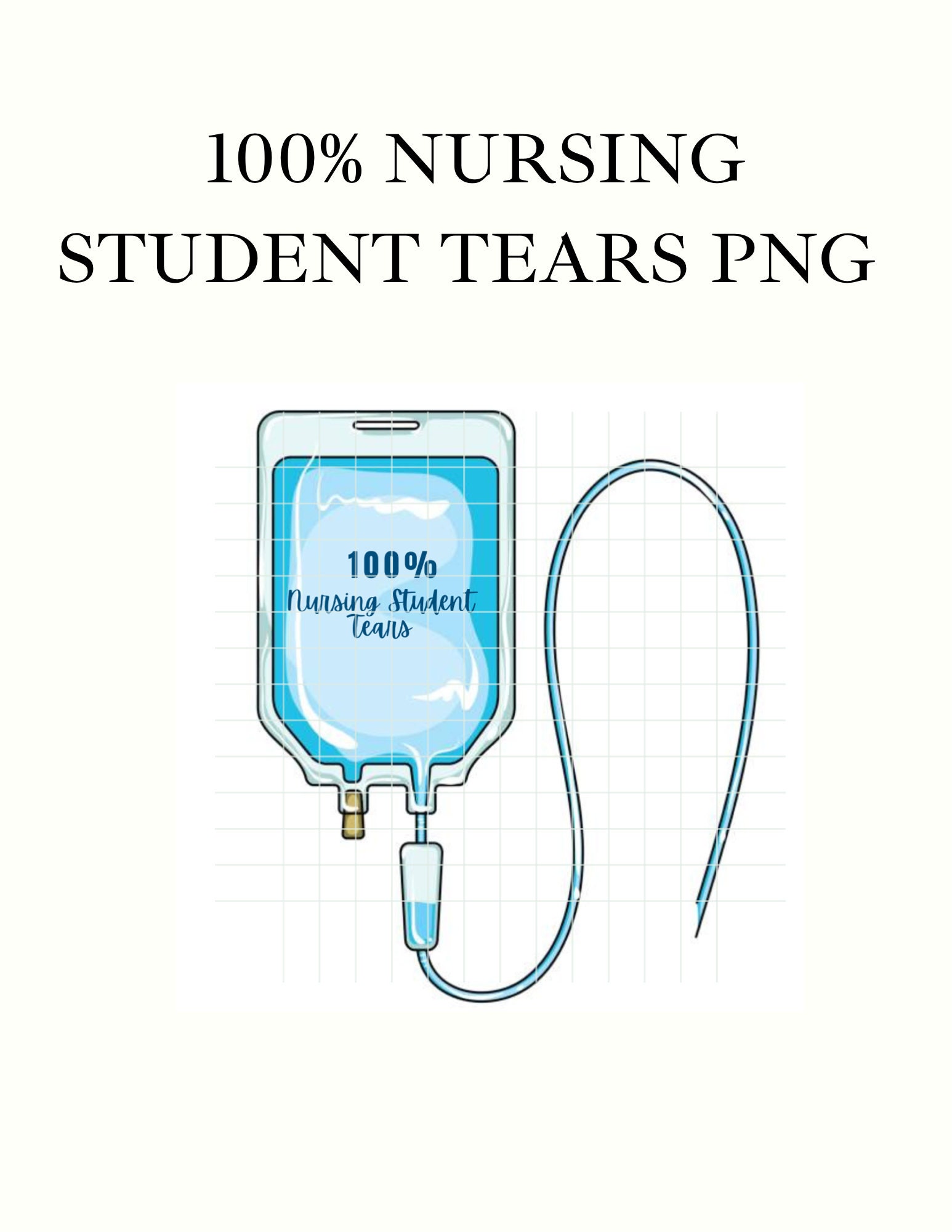 100% Nursing Student Tears PNG - Etsy