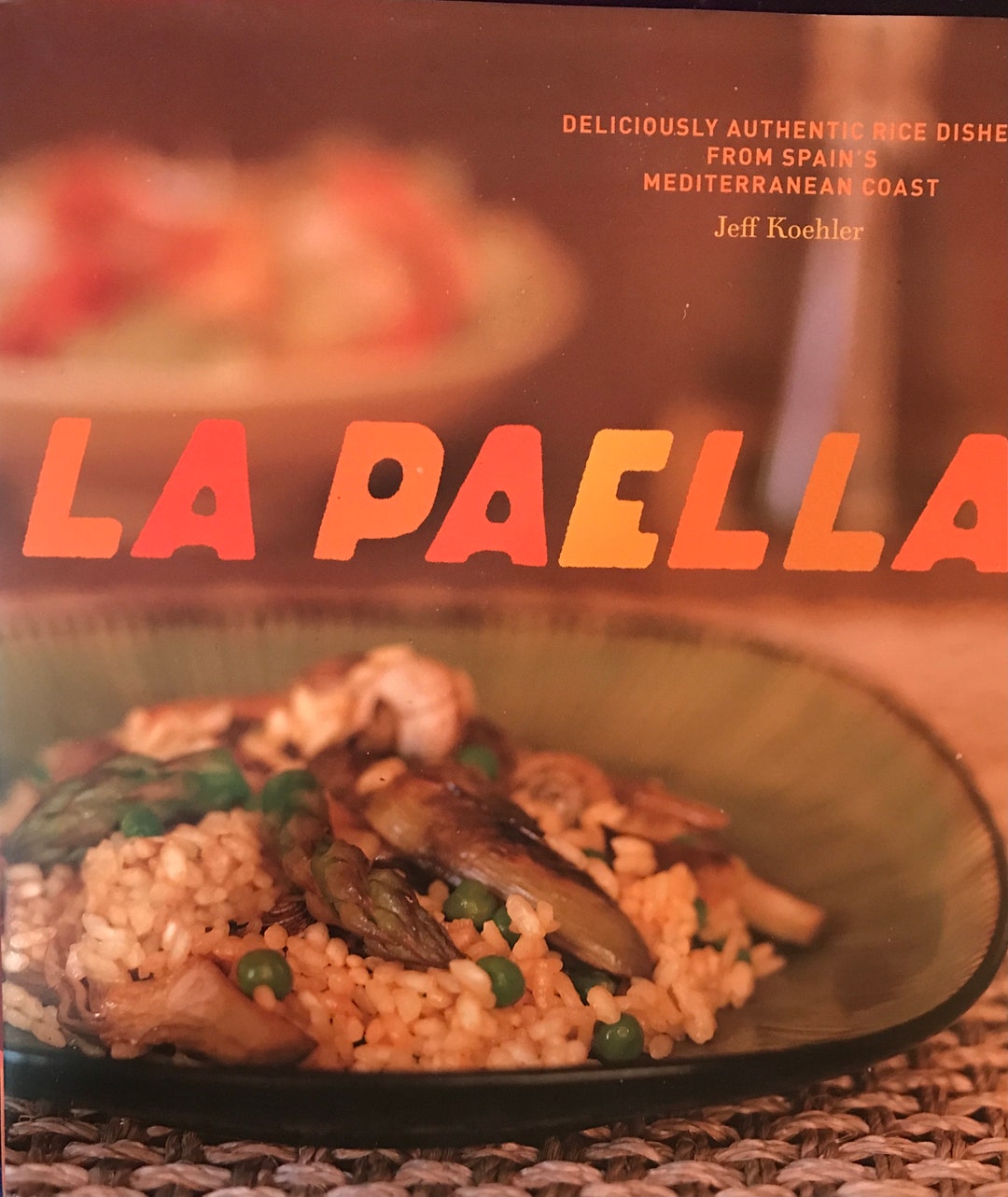 La Paella Deliciously Authentic Rice Dishes From Spain's Mediterranean ...