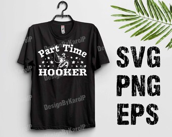 Part Time Hooker Svg - Etsy