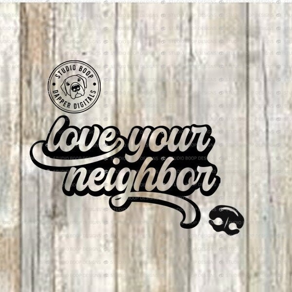 Christain SVG Love Your Neighbor SVG & PNG Instant Download Ready to ...