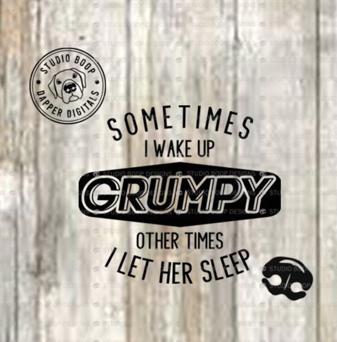 Husband SVG Sometimes I Wake up Grumpy Other Times I Let Her Sleep ...