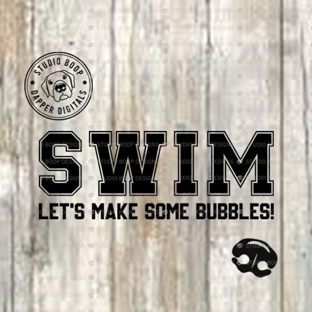 Swim SVG Swimmer Shirt Ideas SWIM Let's Make Some Bubbles! Swimmer Svg ...