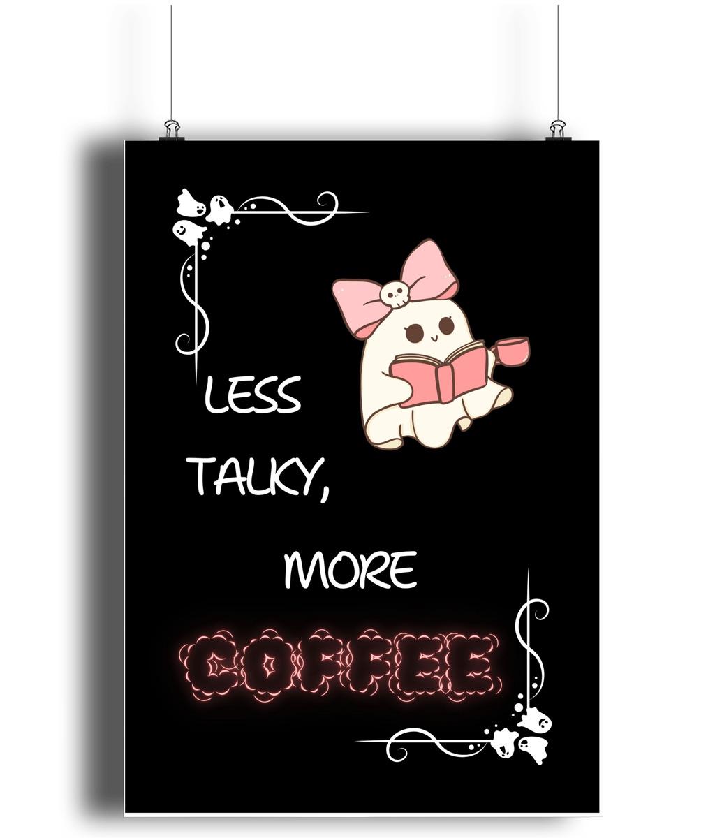 Less Talky More Coffee! Poster Print - Etsy