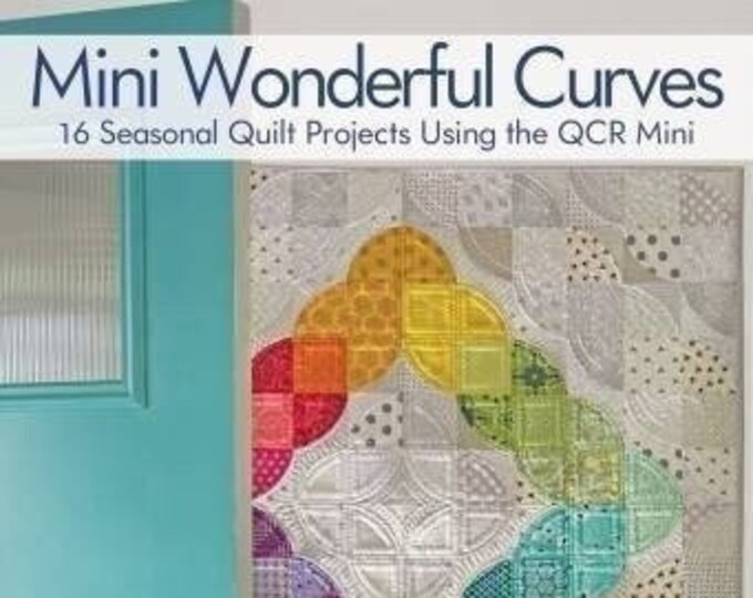 Mini Wonderful Curves Book With 16 Seasonal Quilt Projects Using the ...