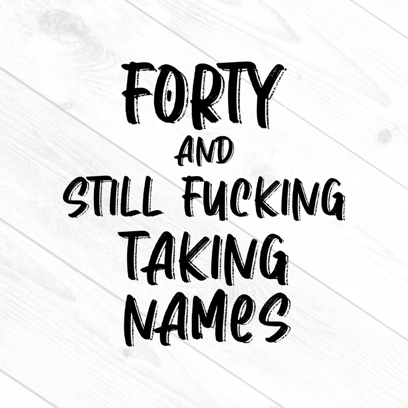 Forty Birthday Svg Forty Svg 40 Svg Svg for Shirts Png | Etsy