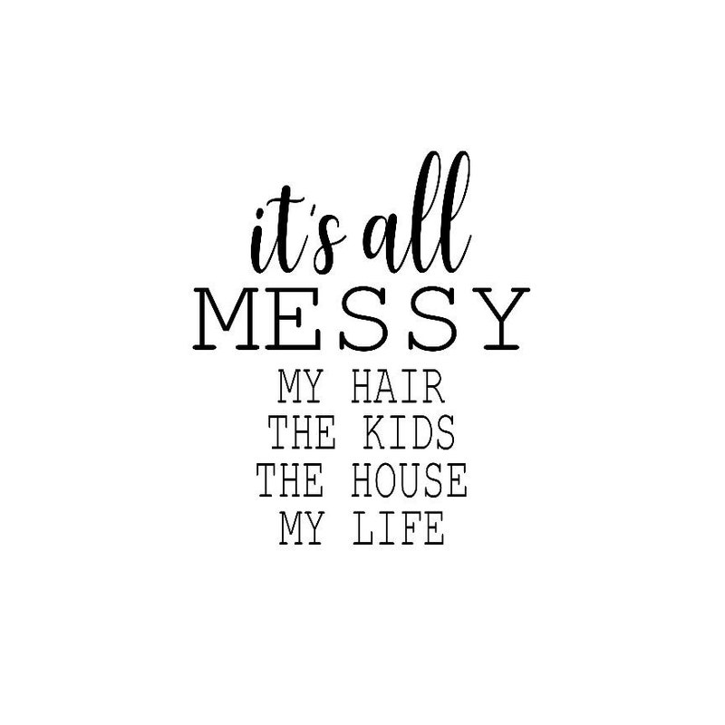 Its All Messy Svg - Etsy