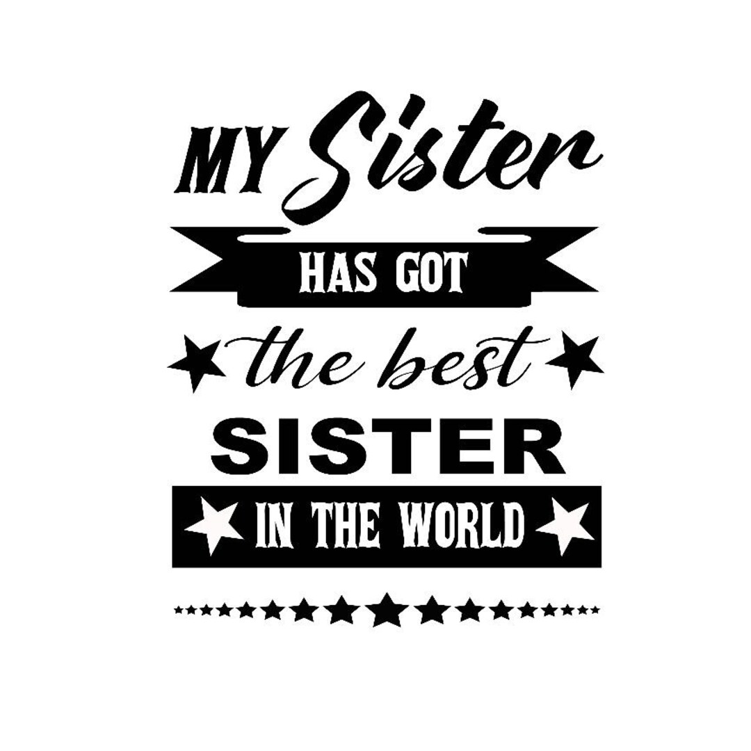 My Sister Has Got The Best Sister In The World Etsy My Sister Has Got The Best Sister In The World Etsy