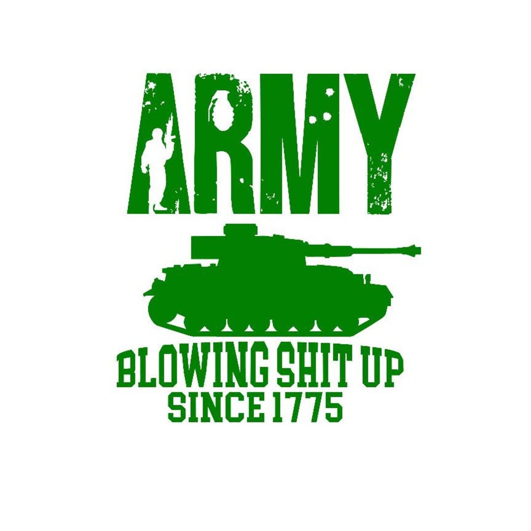 Army Blowing Shit up Since 1775 - Etsy