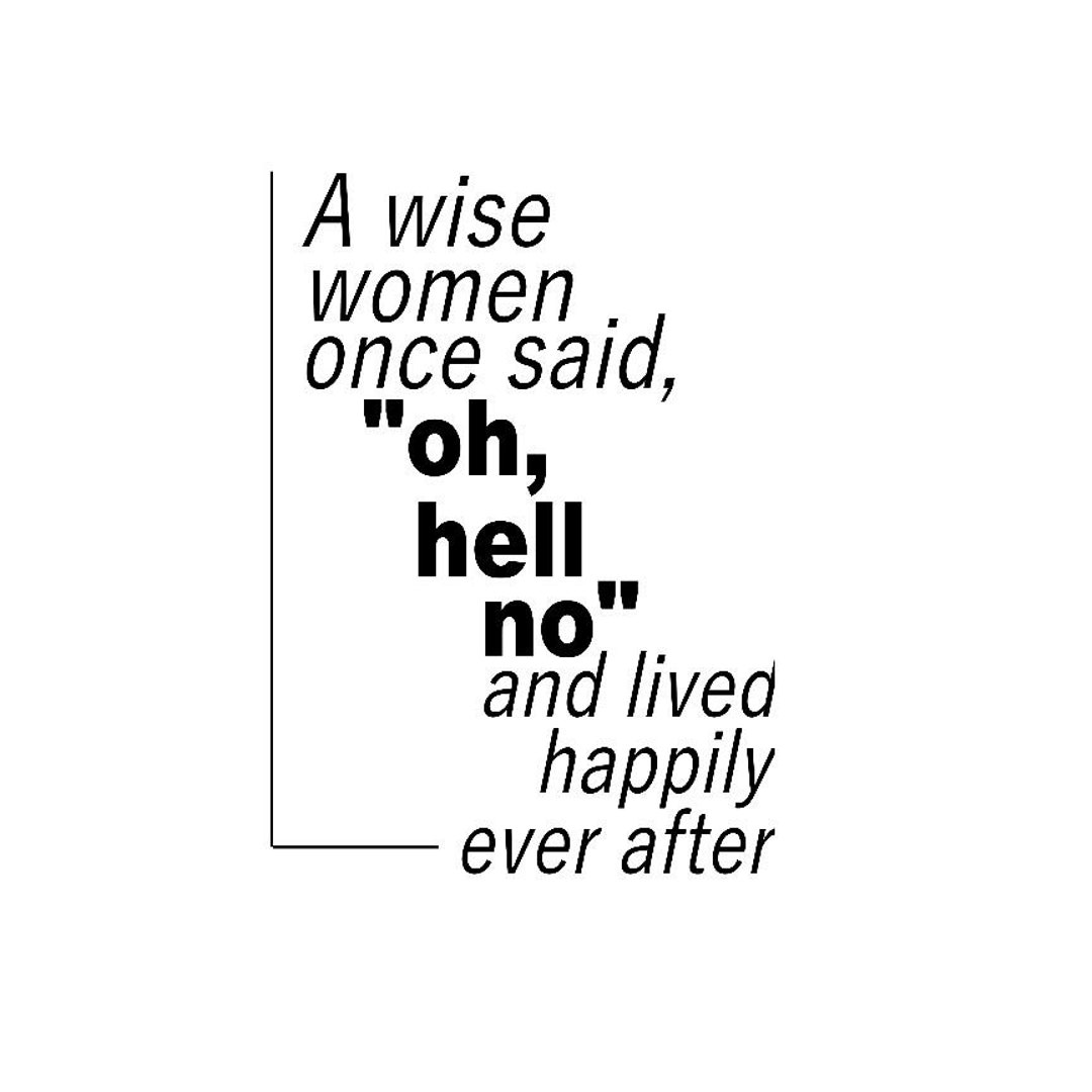 A Wise Women Once Said, Oh Hell No, and Lived Happily Ever After - Etsy