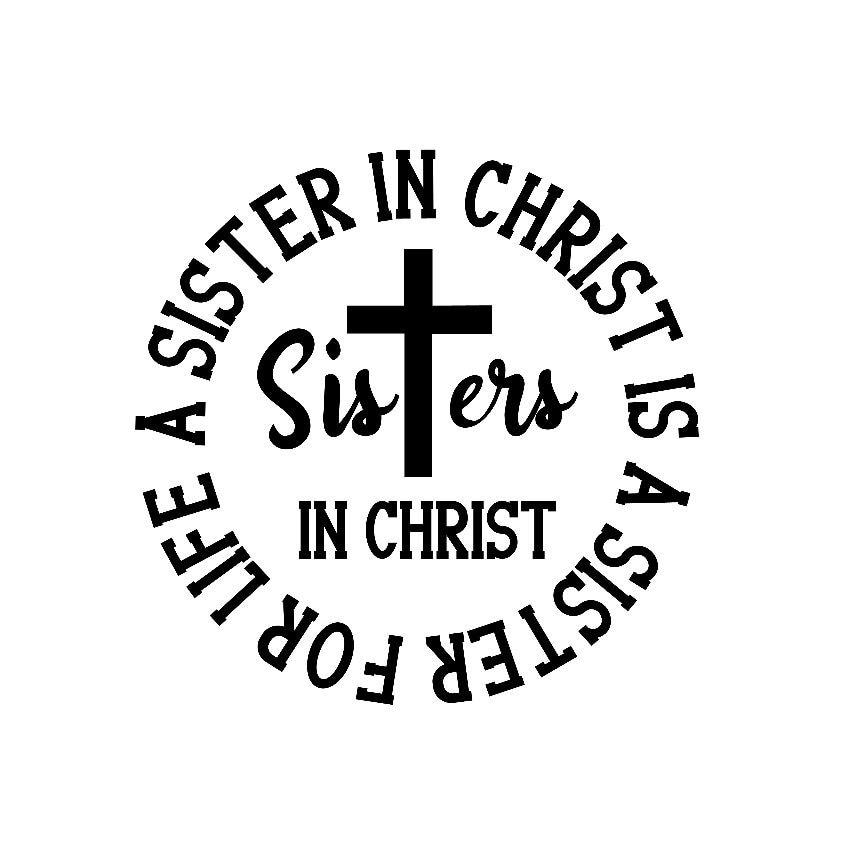 A Sister In Christ Is A Sister For Life Etsy