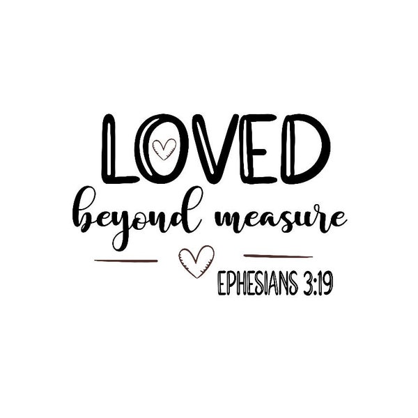 Loved Beyond Measure Ephesians Svg - Etsy