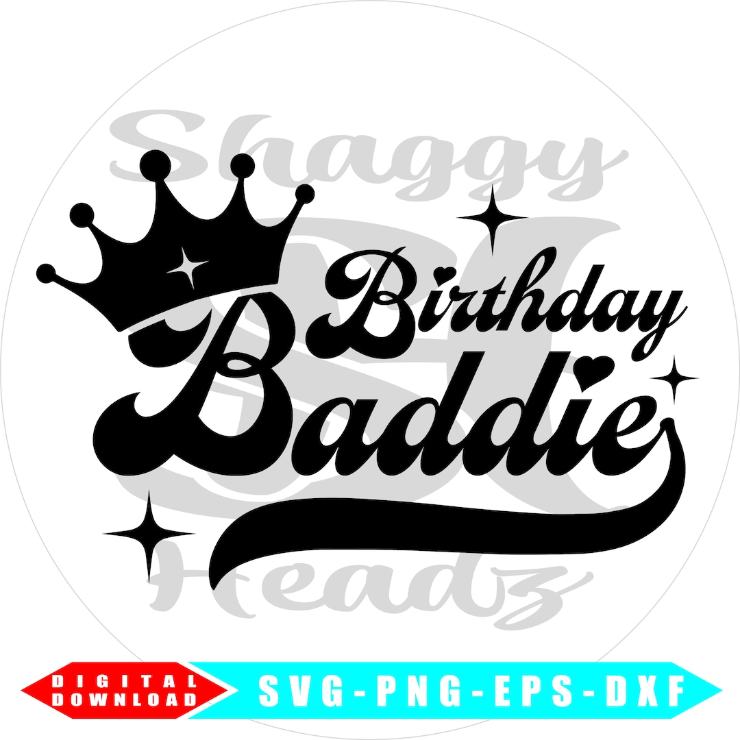 Birthday Baddie SVG: Queen Cut File (digital Download) - Etsy