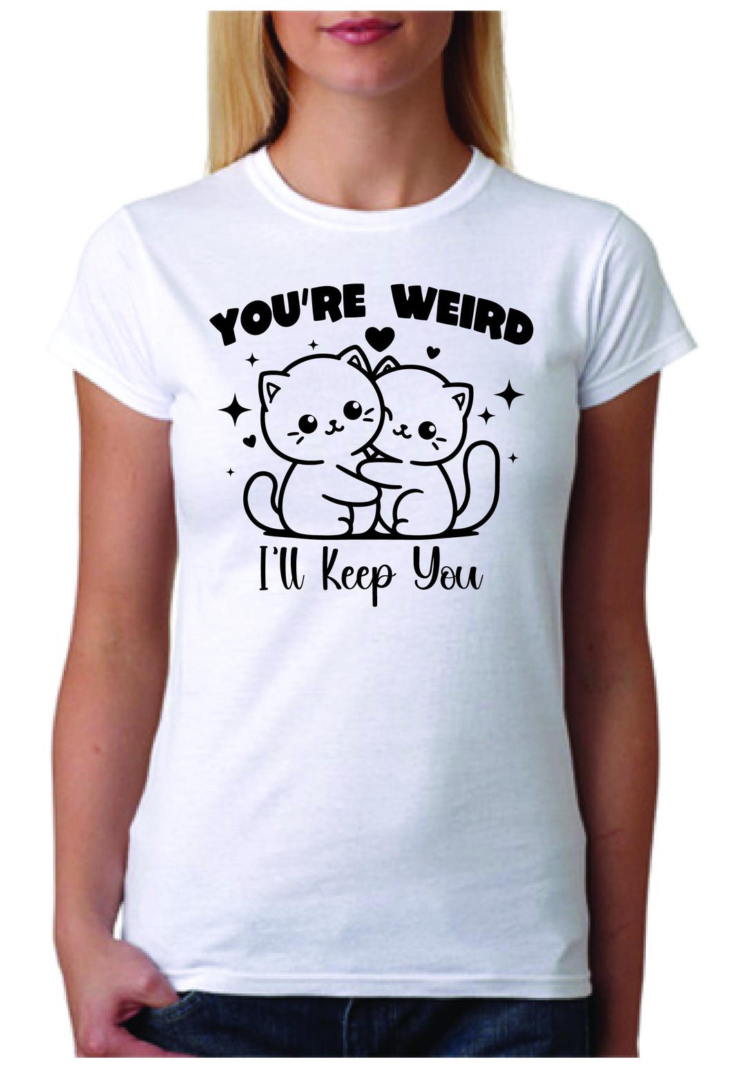 You're Weird I'll Keep You SVG PNG, Trendy Cats, Sarcastic Svg, Animal ...