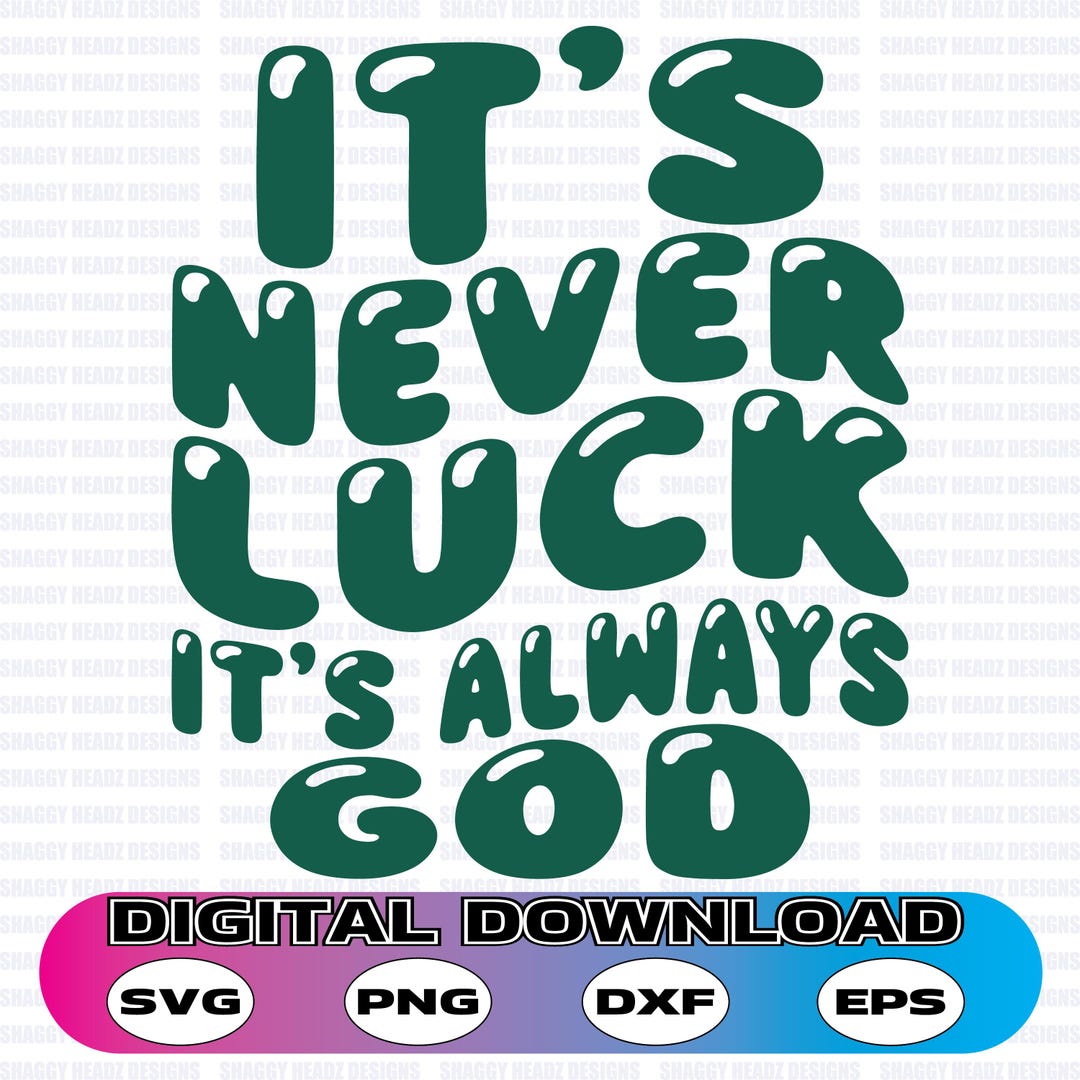 It’s Never Luck Its Always God Svg Png Not Luck Just God Svg ...