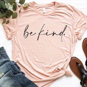 Be Kind Shirt Inspirational Shirt Be Kind Kindness Shirt - Etsy