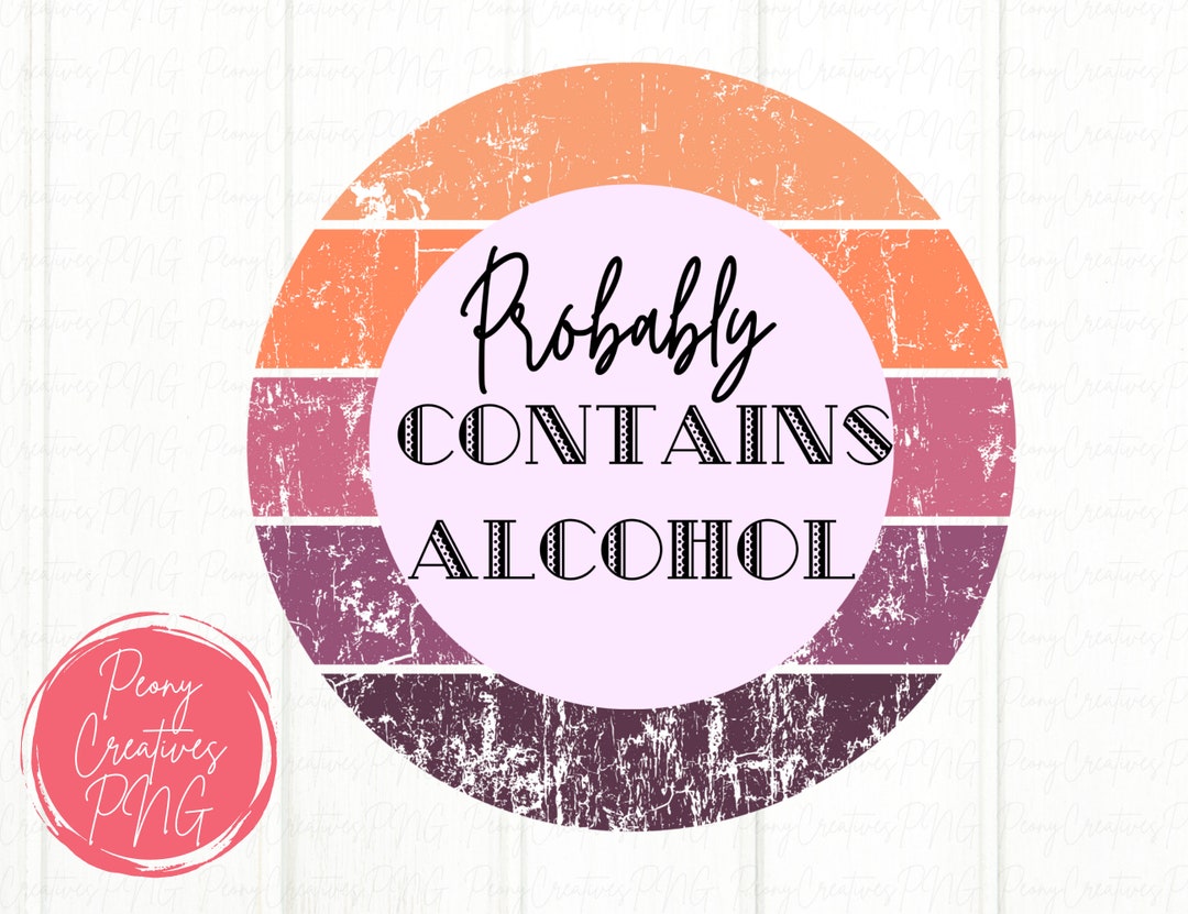 Probably Contains Alcohol Sublimation PNG, PNG for Cup or Shirt ...