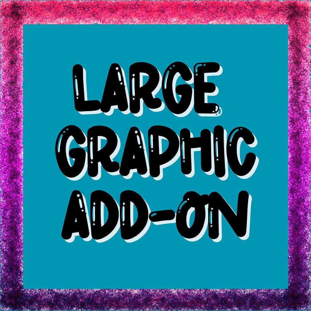 Large Graphic Add-on - Etsy