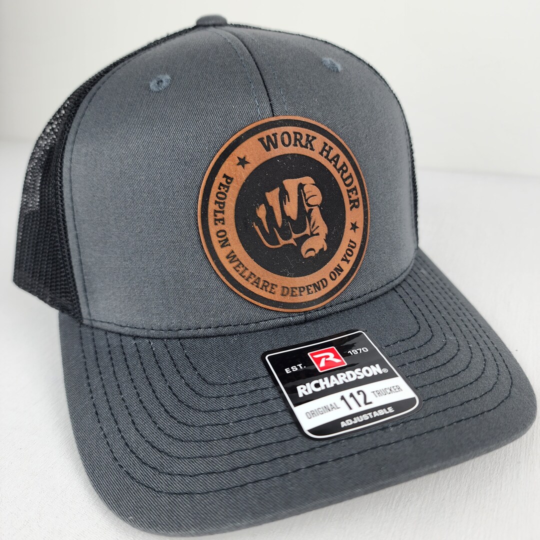 Work Harder People on Welfare Depend on You - Leather Patch Richardson ...