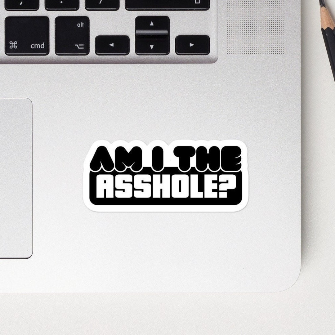 Am I The Asshole Bubble Free Sticker Aita Sticker Funny Sticker Funny