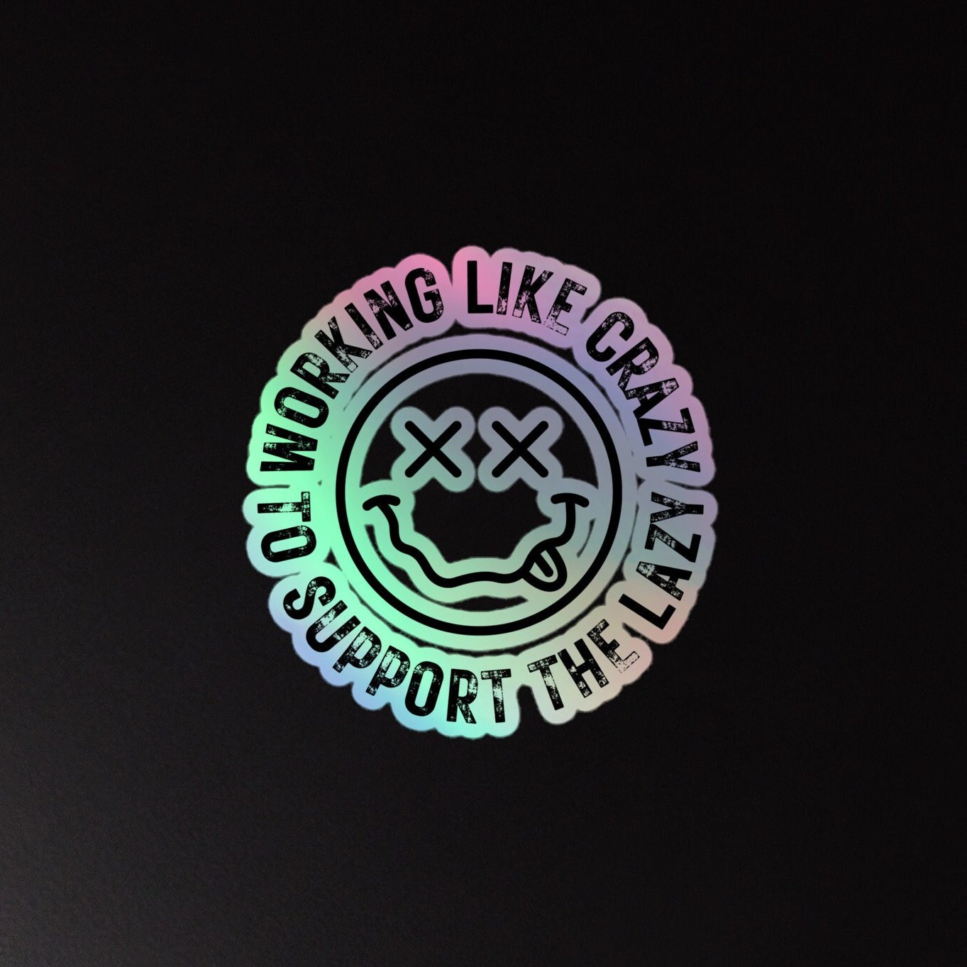Working Like Crazy to Support the Lazy Holographic Sticker for Him Blue ...