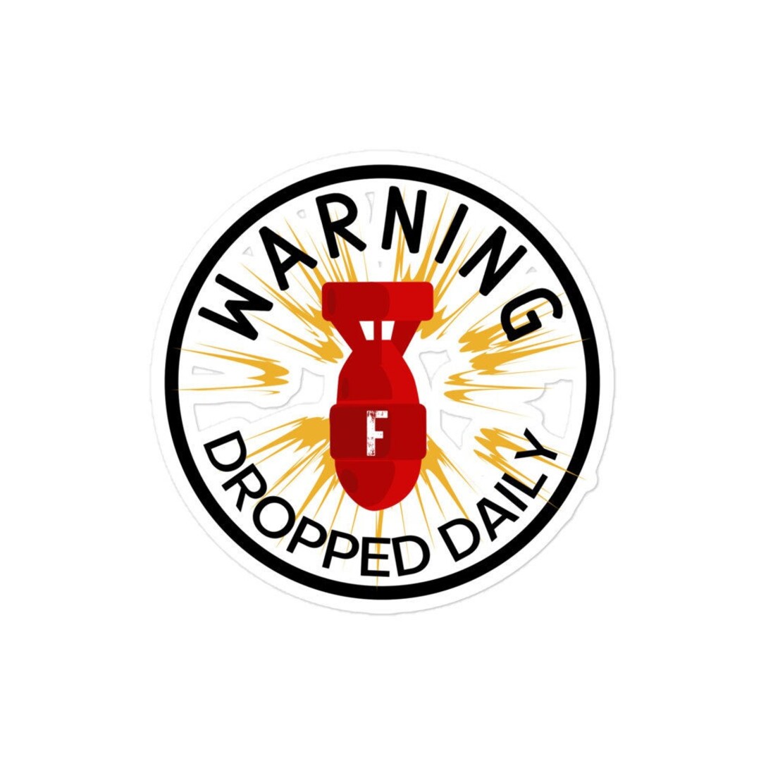 Warning F-bomb Dropped Daily Sticker, Funny Sticker, Laptop Sticker ...