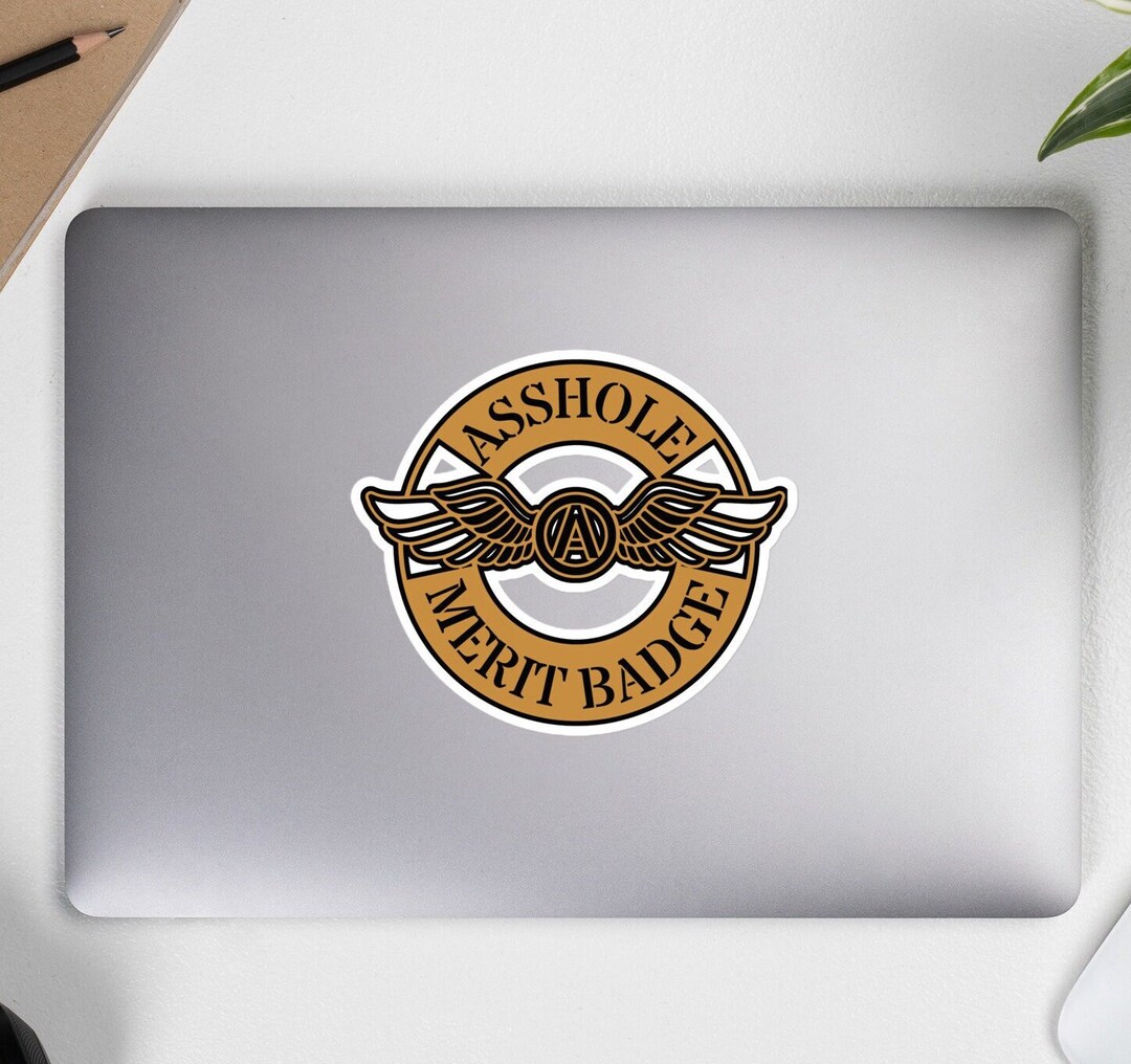 Asshole Merit Badge Sticker For Him Funny Sticker For Her Sarcastic Sticker Funny Quote Sticker