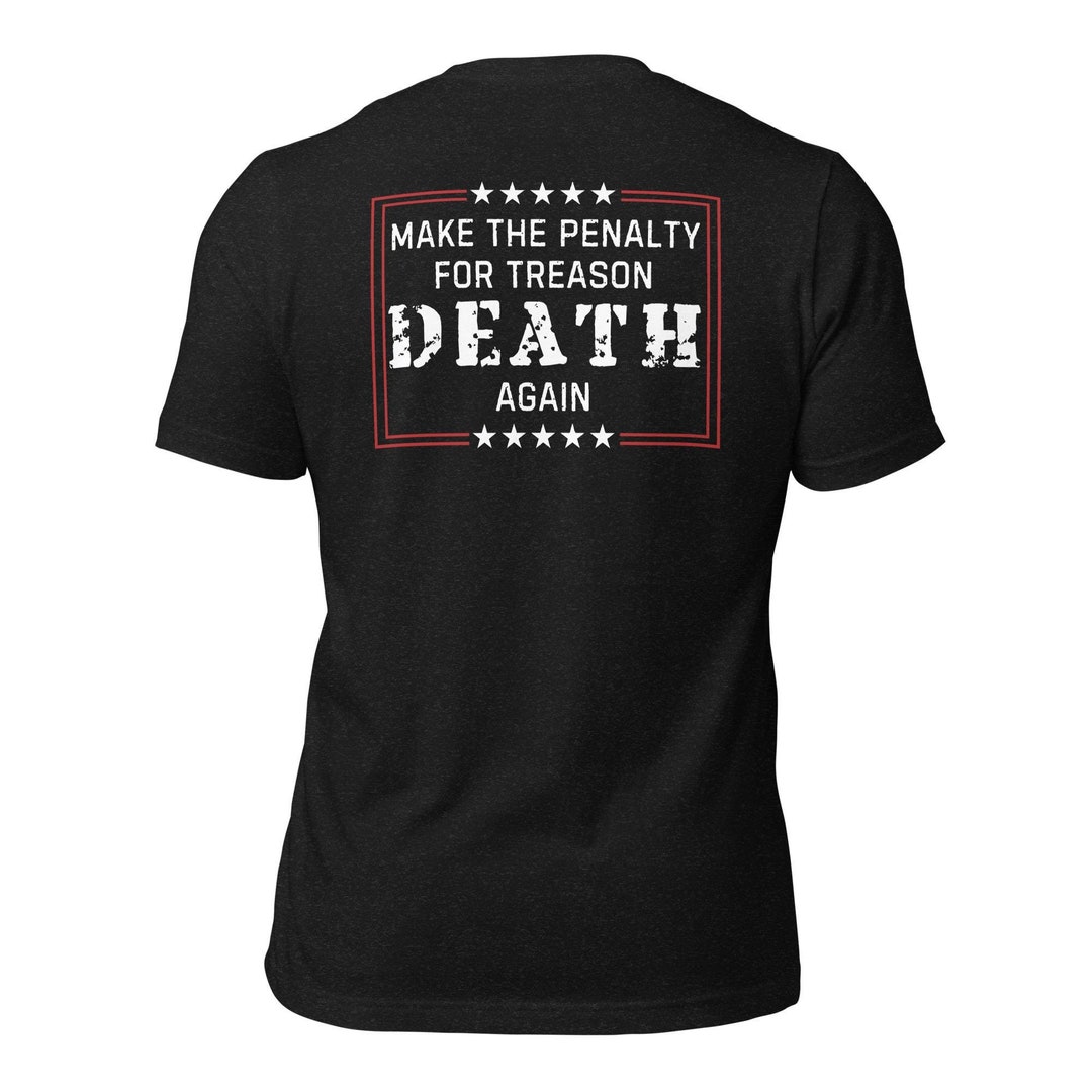 Make the Penalty for Treason Death Again T-shirt Patriot Shirt Trump ...