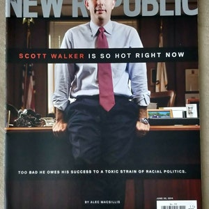 The New Republic Magazine June 30, 2014 – Scott Walker is so Hot Right ...
