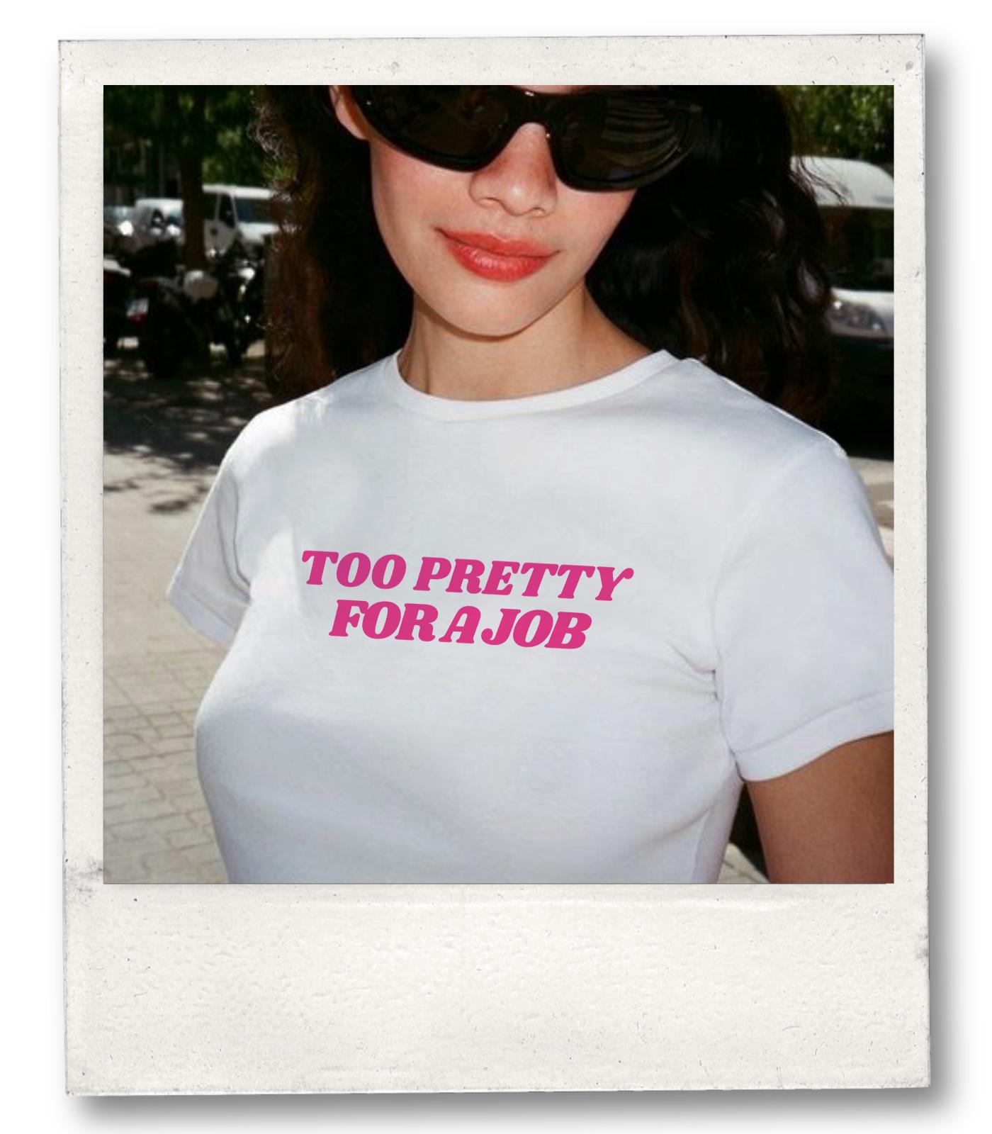 TOO PRETTY for a JOB: Cotton Tee, 2024 Girly Trendy Top, Gift for ...