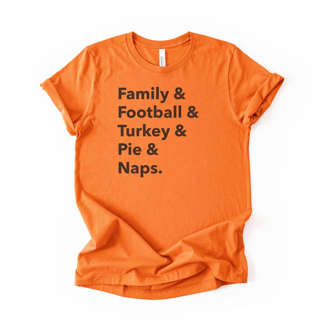 Family, Football, Turkey, Pie, and Naps Thanksgiving Shirt - Etsy