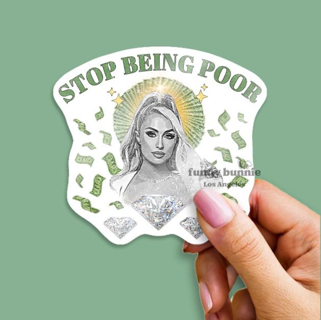 Stop Being Poor Sticker Paris Hilton Laminated Water Resistant Sliving ...