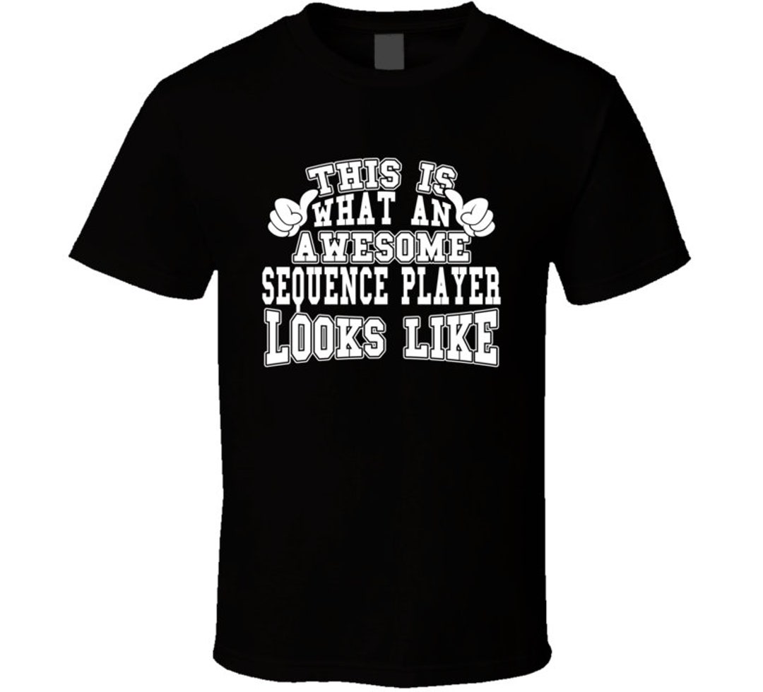 This is What an Awesome Sequence Player Looks Like Cool Games Gift T ...