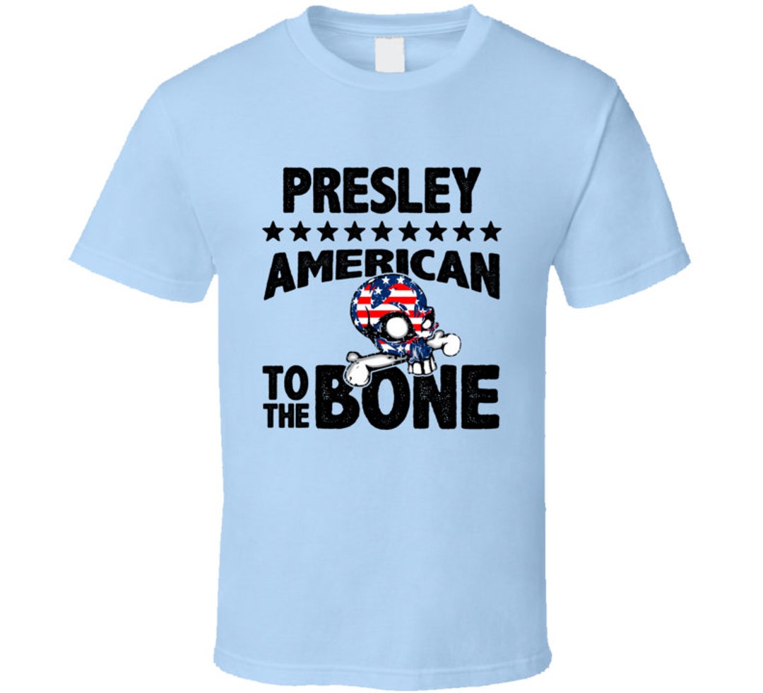 Presley American to the Bone Proud Patriotic Gift T Shirt - Etsy