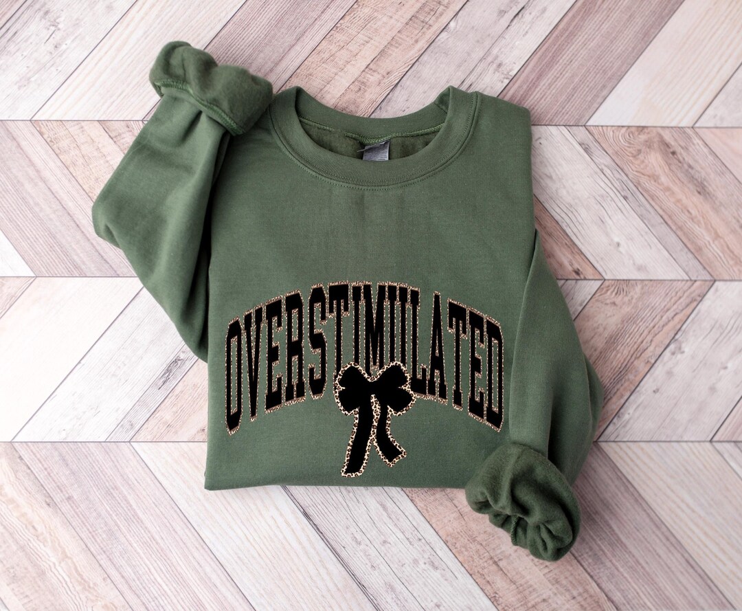 I'm Overstimulated Funny Meme Sweatshirt, Funny Sweatshirt Gifts for ...