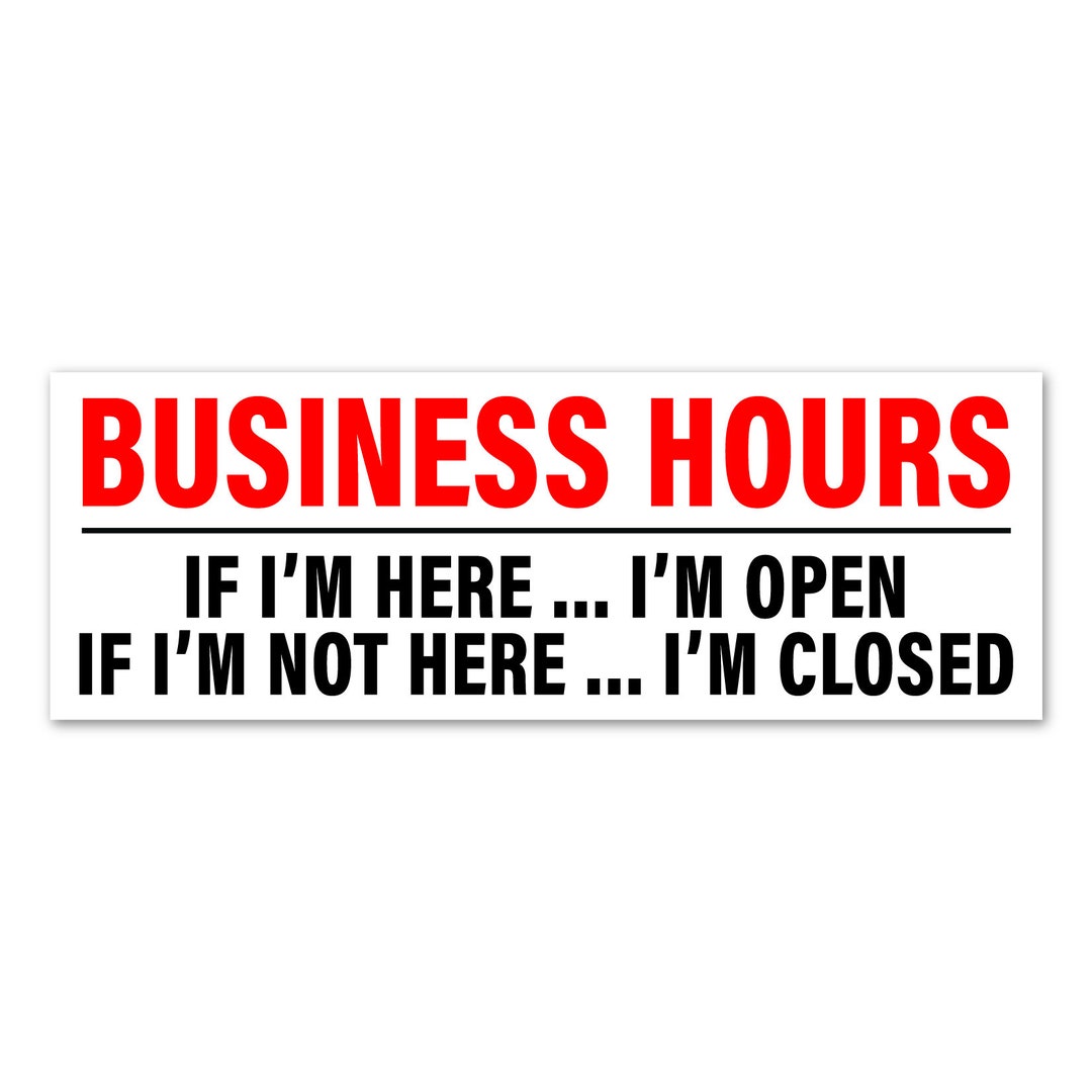 Funny Business Hours Sign Sticker / Waterproof Decal. Fun Stickers That ...