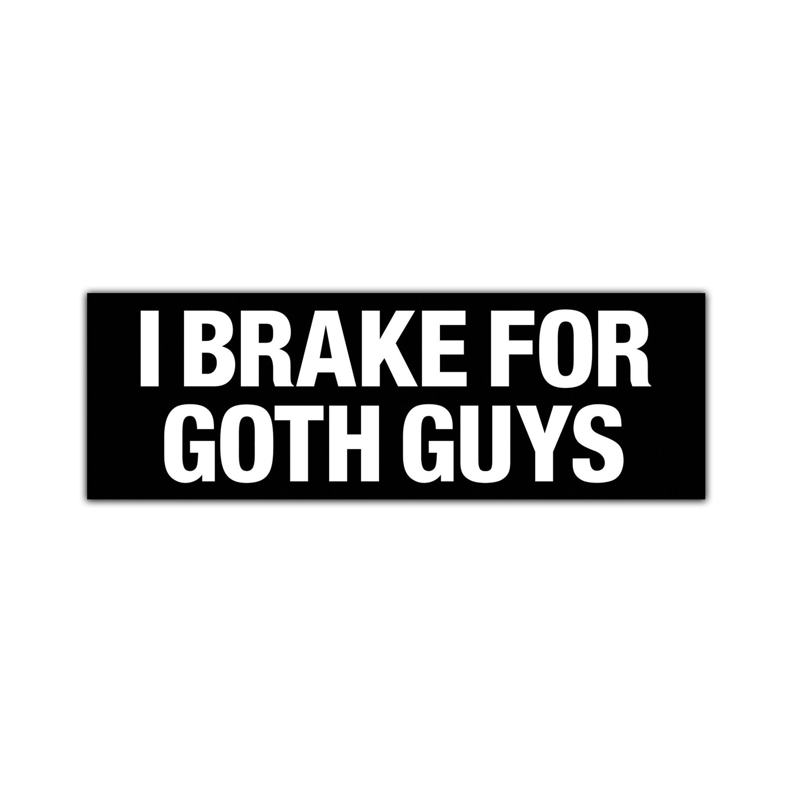 Bumper Sticker I Brake for Goth Guys Bumper and Car Window Decal ...