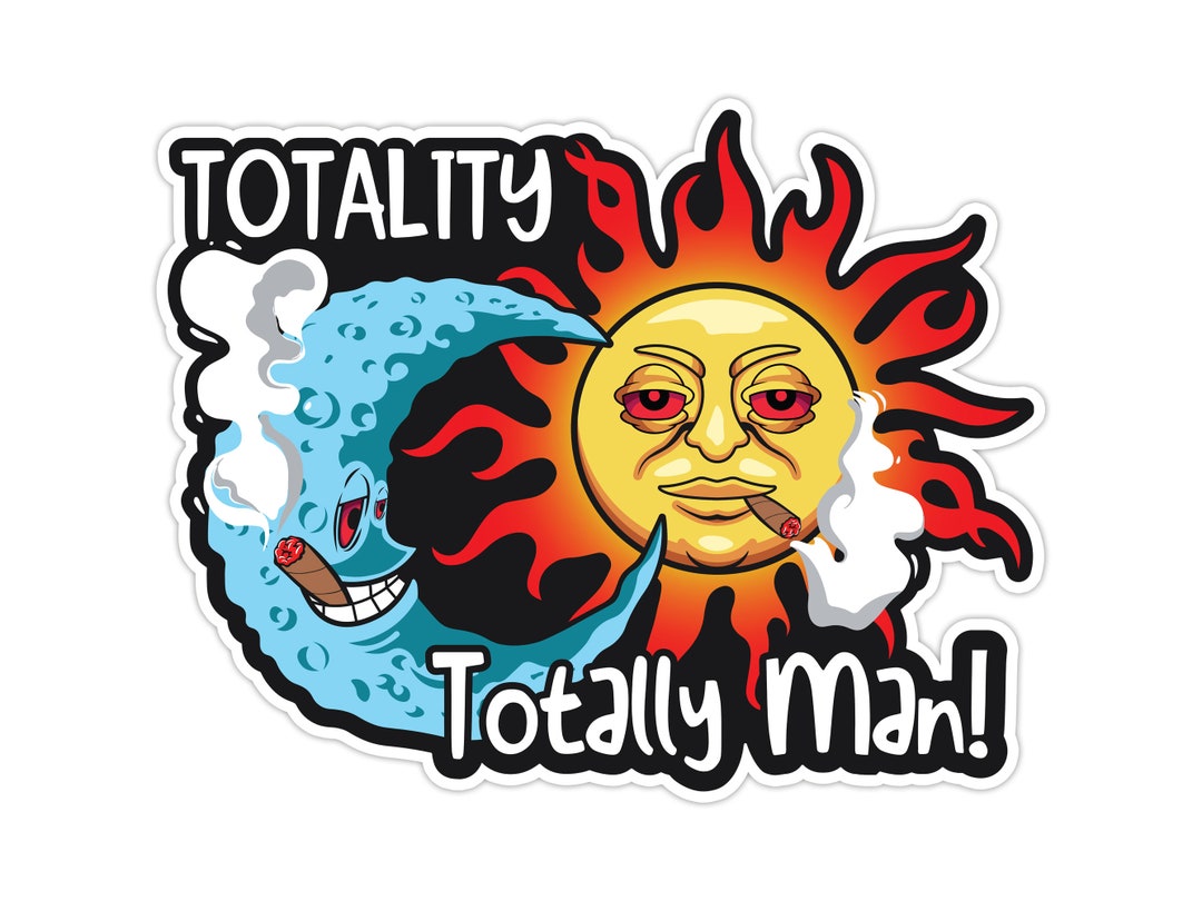 Totality Totally Man Sun and Moon Marijuana Eclipse Weed Sticker ...