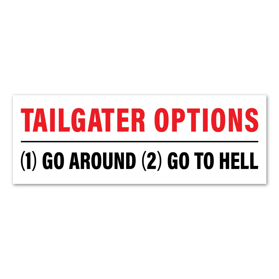 Funny Tailgater Bumper Sticker Decal / Waterproof Decal. Fun Stickers ...