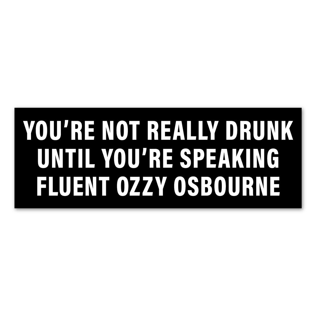 Funny Ozzy Drunk Sticker / Waterproof Vinyl Decal. Fun Stickers That ...