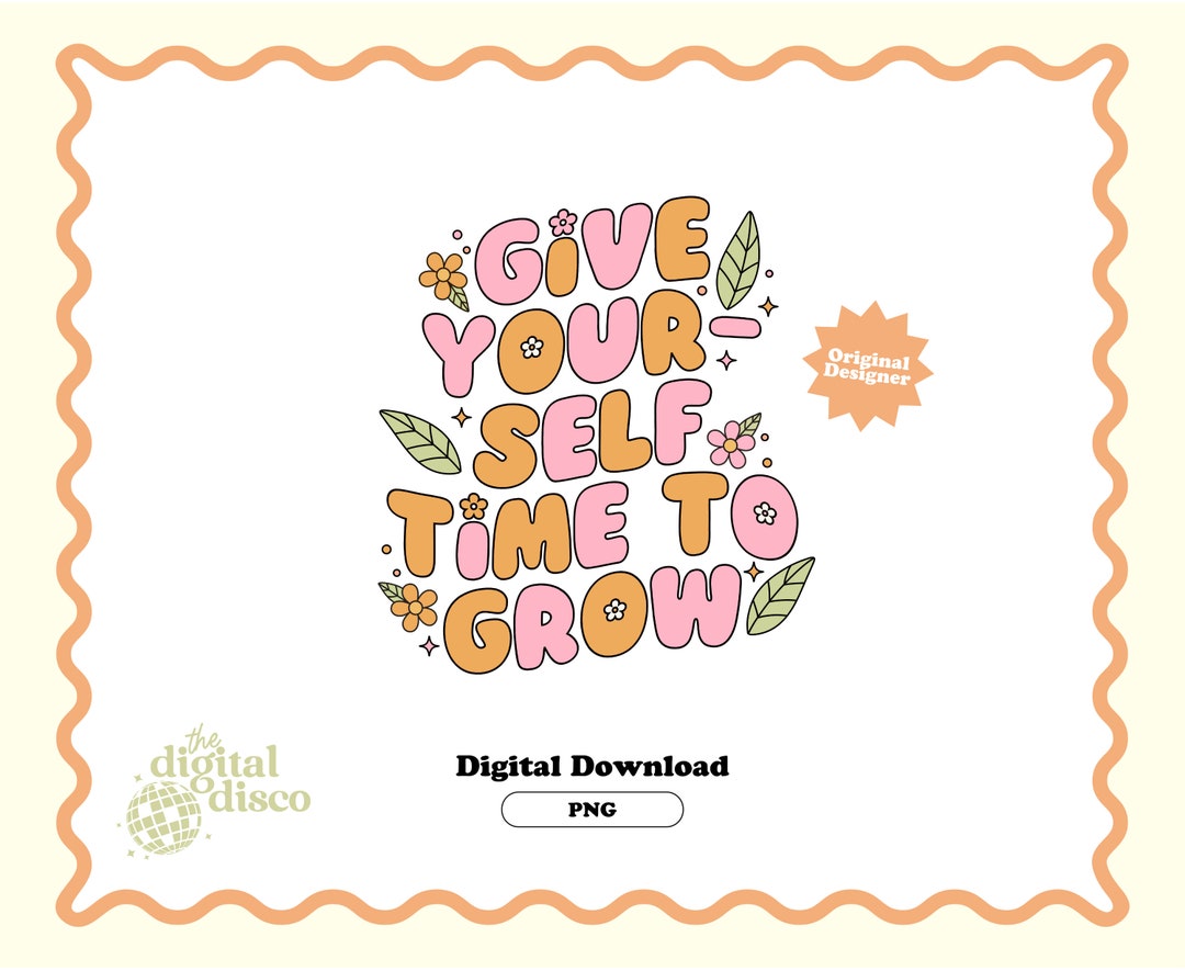 Give Yourself Time to Grow, Mental Health PNG, Trendy PNG, Positive ...