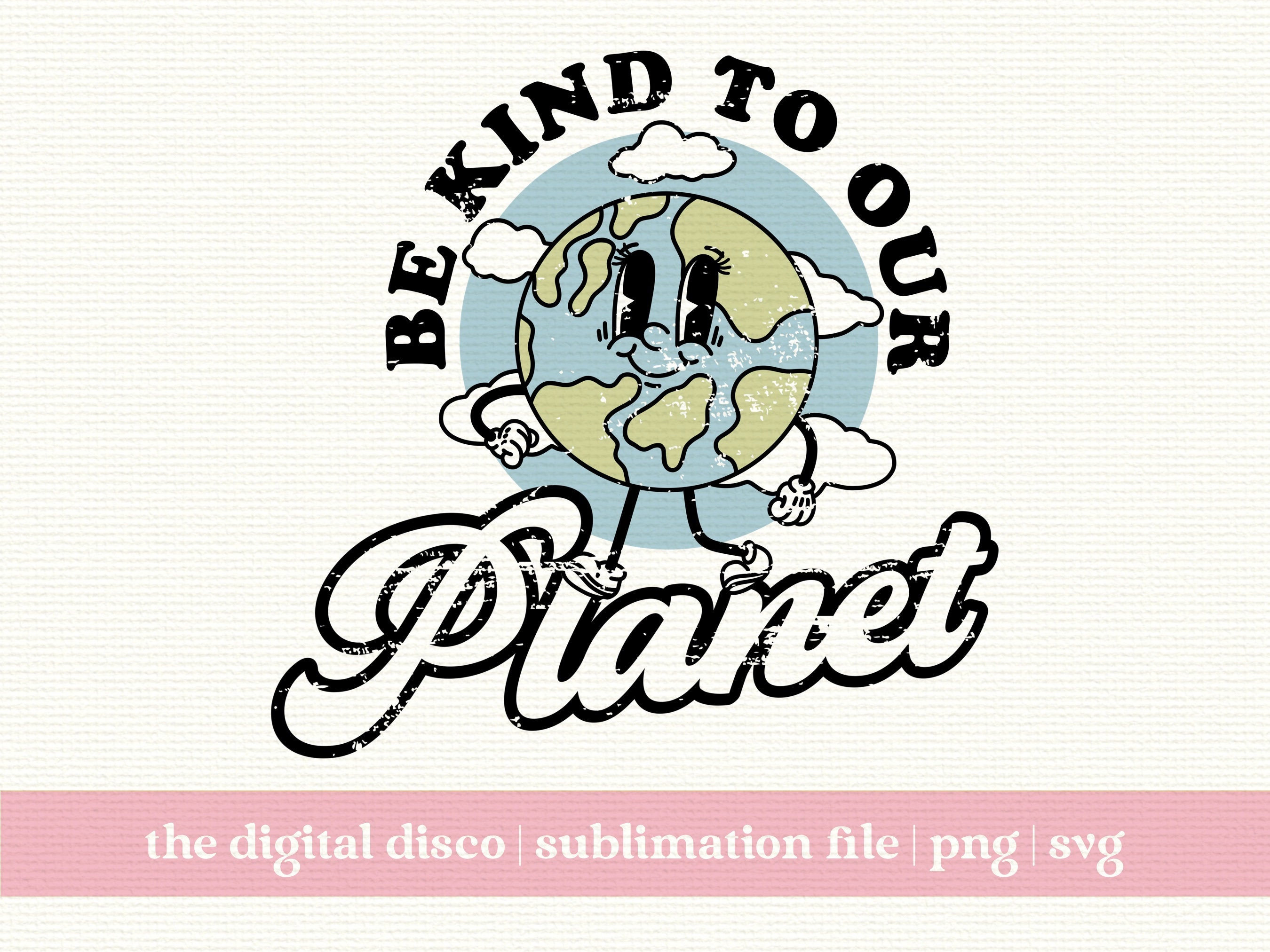 Be Kind to Our Planet Earth Day PNG SVG Sublimation Design - Etsy