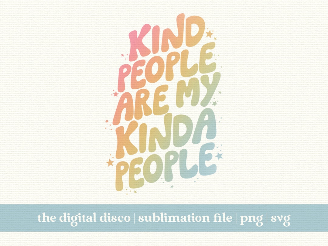 Kind People Are My Kinda People PNG | HAND-LETTERED Sublimation Design ...
